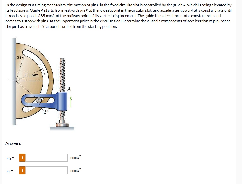 SOLVED: In the design of a timing mechanism, the motion of pin P in the ...