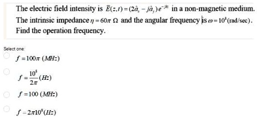 SOLVED: The electric field intensity is E = r = 2a - ja e in a non ...