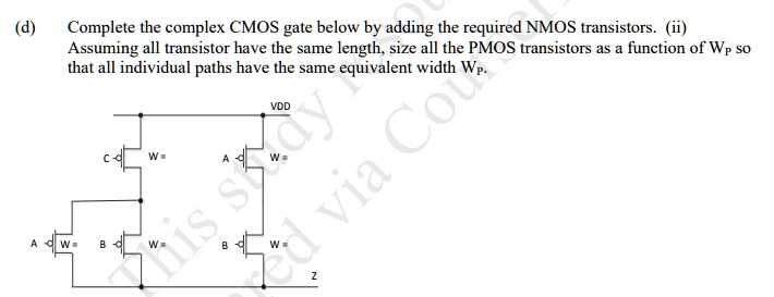 (d) Complete the complex CMOS gate below by adding the required NMOS ...