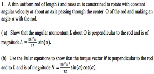 1. A thin uniform rod of length l and mass m is constrained to rotate ...