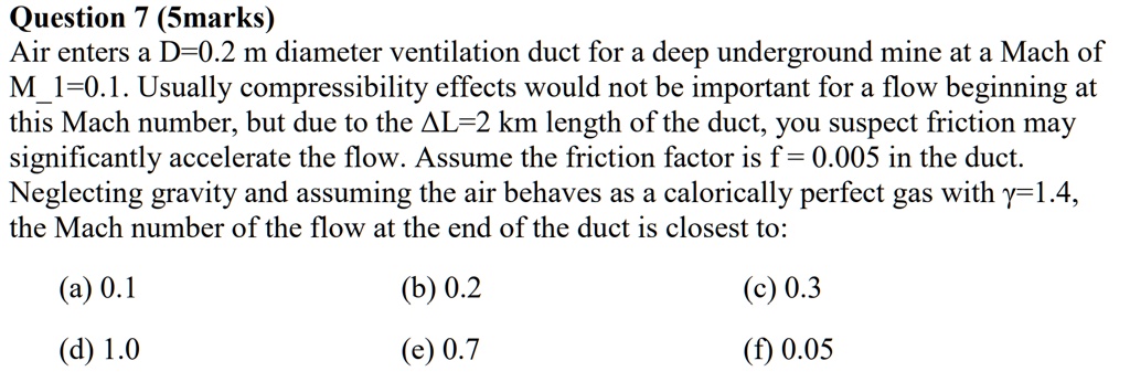 SOLVED: Question 7 (5 marks) Air enters a D=0.2 m diameter ventilation ... SOLVED: Question 7 (5 marks) Air enters a D=0.2 m diameter ventilation ...