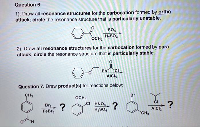 SOLVED: Question 6. 1). Draw all resonance structures for the carbocation formed by grtho attack ...