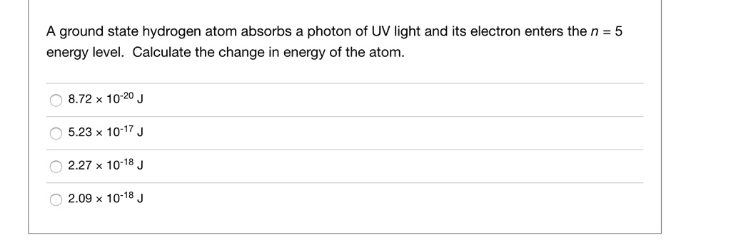 Solved A Ground State Hydrogen Atom Absorbs A Photon Of Uv Light And