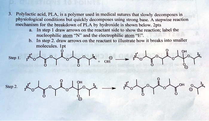 SOLVED: Polylactic acid, PLA, is a polymer used in medical sutures that ...