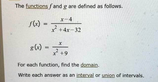 SOLVED: The functions f and g are defined as follows. f(x)=(x-4)/(x^(2)+4x-32) g(x)=(x)/(x^(2)+9 ...