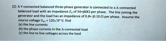SOLVED: A Y-connected balanced three-phase generator is connected to a Y-connected balanced load ...