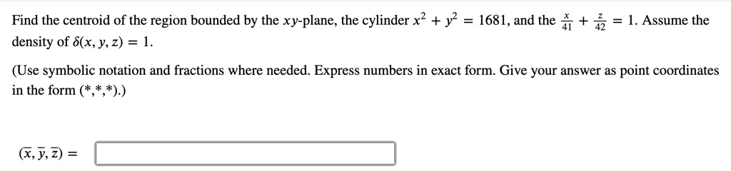find the centroid of the region bounded by the xy plane the cylinder x2 ...
