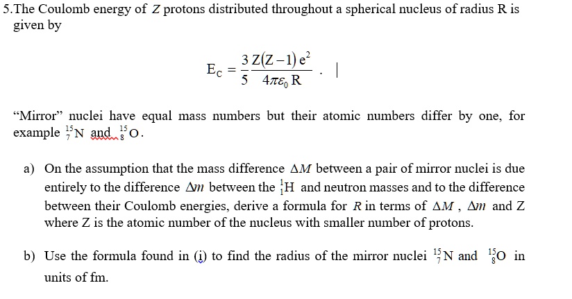 SOLVED: The Coulomb energy of Z protons distributed throughout a ...