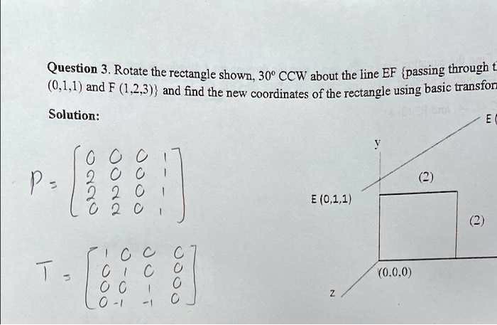 question 3 rotate the rectangle shown 300 ccw about the line ef passing through 011 and f 123 ...