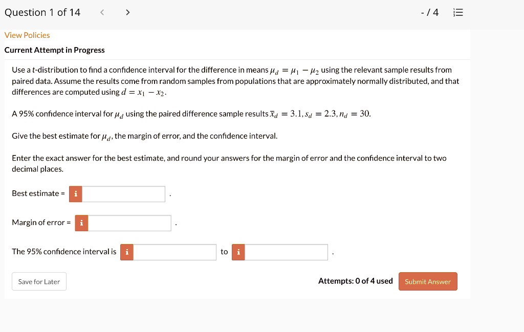 SOLVED: Question of 14 14 = View Policies Current Attempt in Progress Use a t-distribution to ...