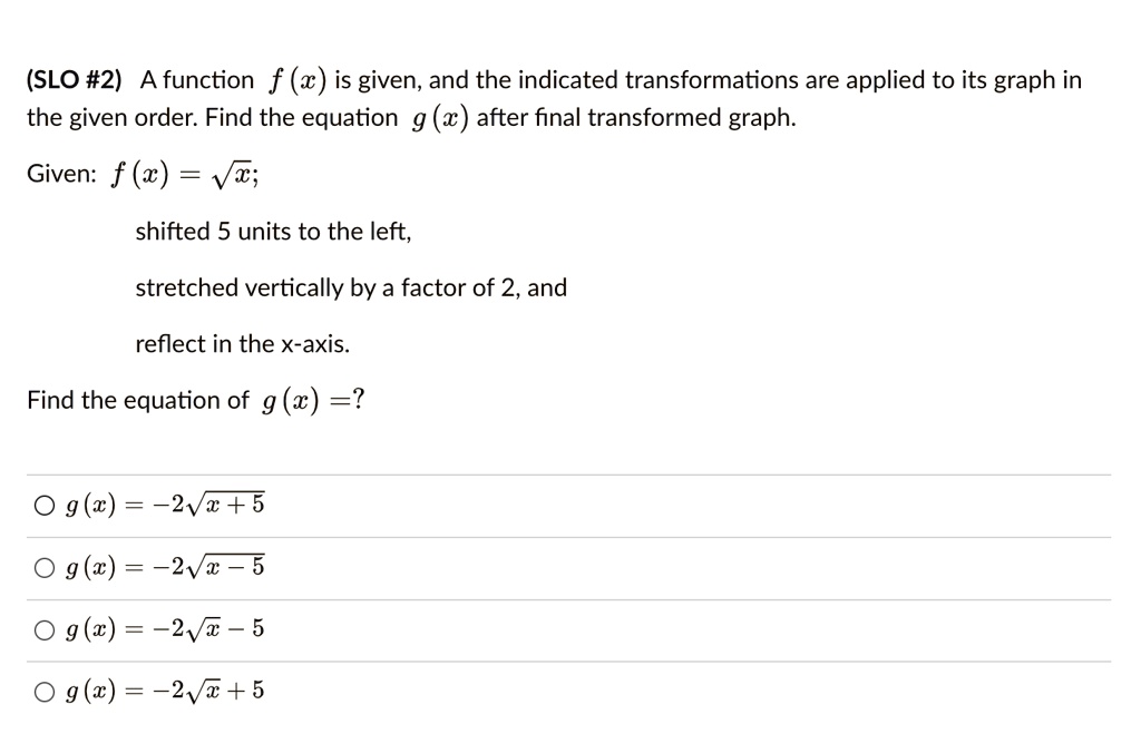 Solved Slo 2 A Function F X Is Given And The Indicated Transformations Are Applied To Its