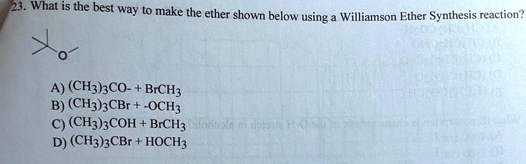 23 what is the best way to make the ether shown below using williamson ...