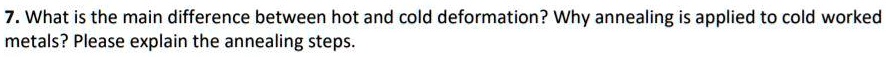 SOLVED: What is the main difference between hot and cold deformation ...