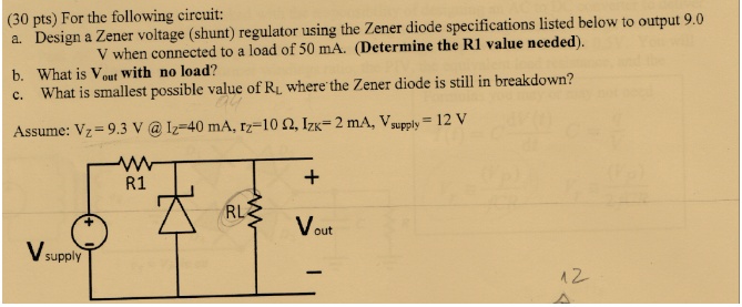 SOLVED: For the following circuit: a. Design a Zener voltage shunt regulator using the Zener ...