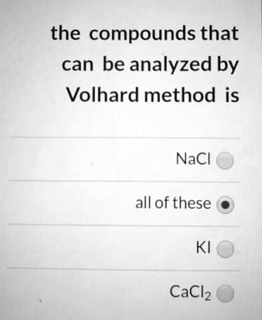 SOLVED: the compounds that can be analyzed by Volhard method is NaCl ... SOLVED: the compounds that can be analyzed by Volhard method is NaCl ...