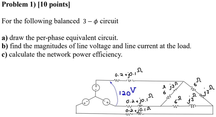 Problem 1) [10 points] For the following balanced 3 – ? circuit a) draw ...