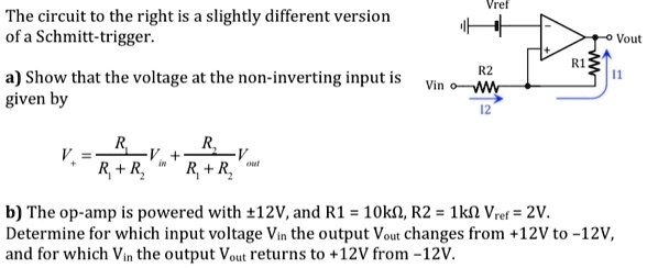The circuit to the right is a slightly different version of a Schmitt-trigger.) Show that the ...