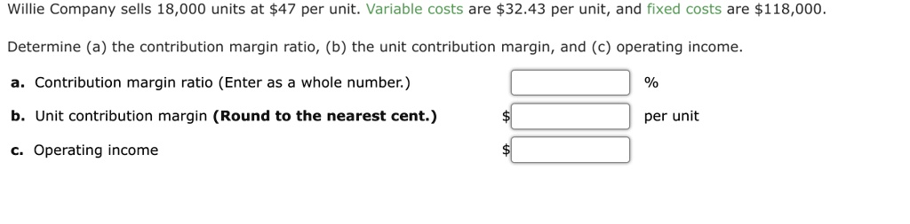 SOLVED: Willie Company sells 18,000 units at 47 per unit.Variable costs ...