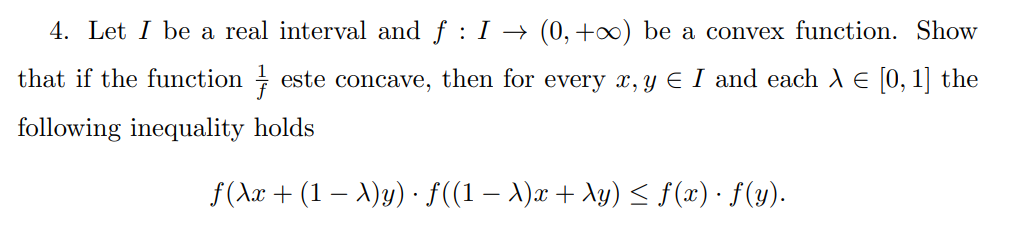 SOLVED: 4. Let I be a real interval and f: I →(0,+∞) be a convex function. Show that if the ...