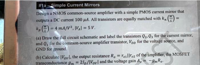 SOLVED: #1a - Simple Current Mirrors Design a NMOS common-source amplifier with a simple PMOS ...
