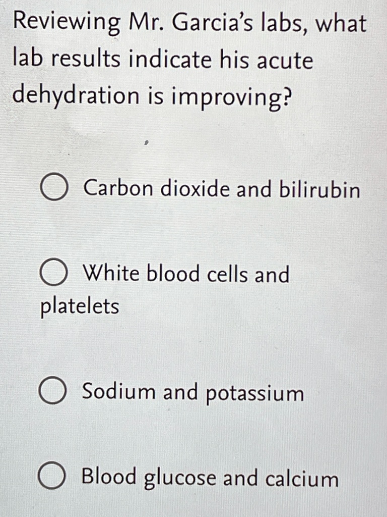 reviewing mr garcias labs what lab results indicate his acute ...