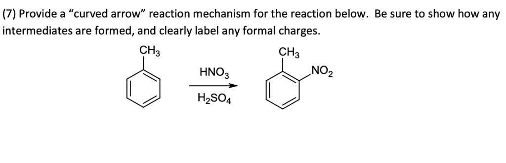 (7) Provide a "curved arrow" reaction mechanism for the reaction below ...