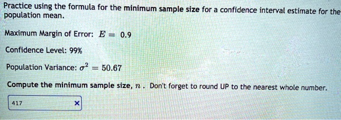practice using the formula for the minimum sample size for a confidence interval estimate for ...