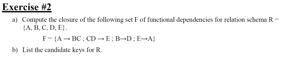 exercise 2 a compute the closure of the following set f of functional dependencies for relation ...