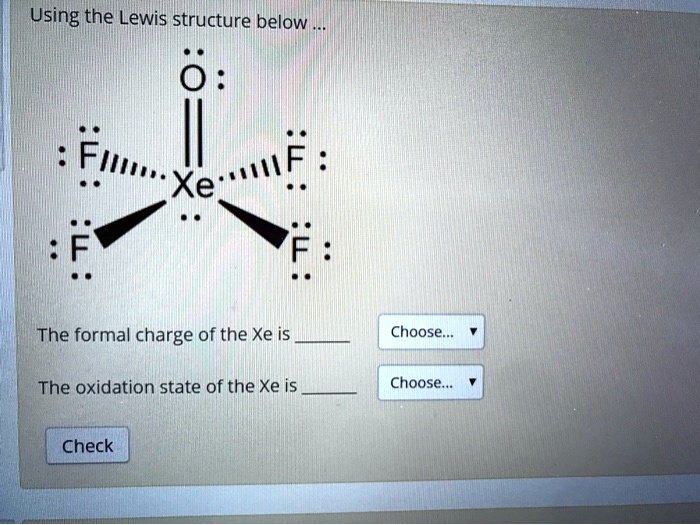 SOLVED: Using the Lewis structure below "IF Xe The formal charge of the ...