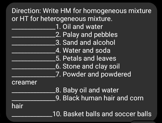 SOLVED: Pahelp po salamat sa sasagot. Direction: Write HM for homogeneous mixture or HT for ...