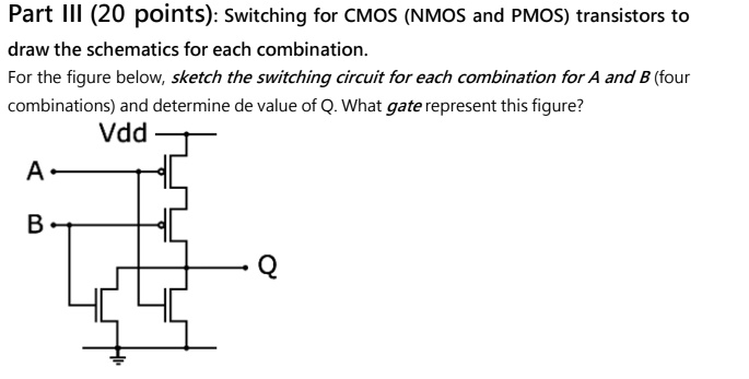 Part III (20 points): Switching for CMOS (NMOS and PMOS) transistors to ...