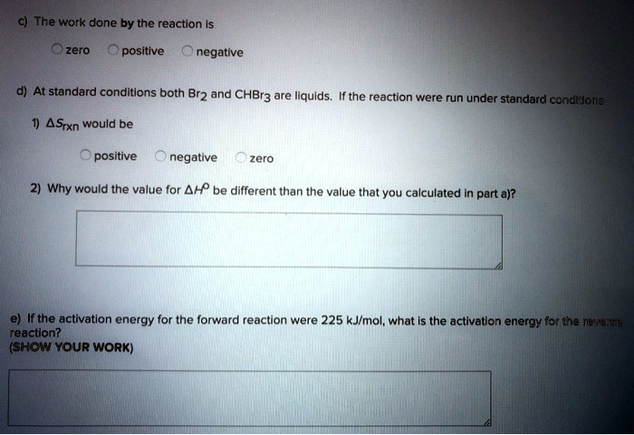 SOLVED: The work done by the reaction is zero. positive negative d) At ...