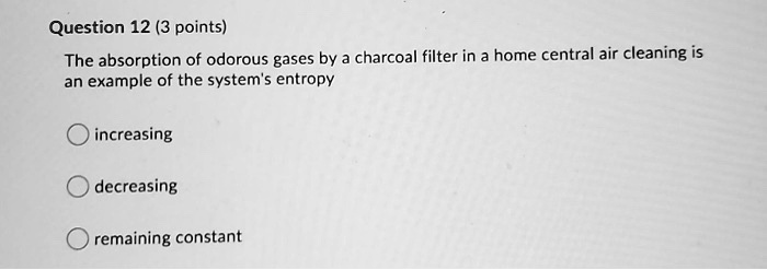 SOLVED: Question 12 (3 points) The absorption of odorous gases by ...
