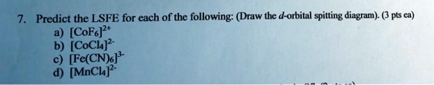 SOLVED: Predict the LSFE for each of the following: (Draw the d-orbital ...