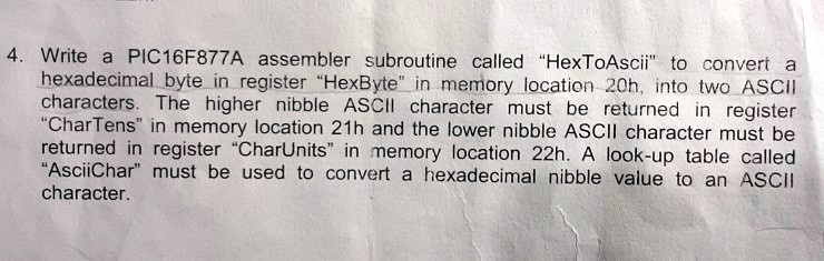 Solved Write A Pic16f877a Assembler Subroutine Called Hextoascii To Convert A Hexadecimal