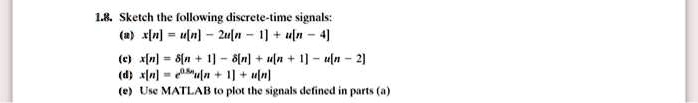 SOLVED: 1.8. Sketch the following discrete-time signals: (a) x[n]u[n ...
