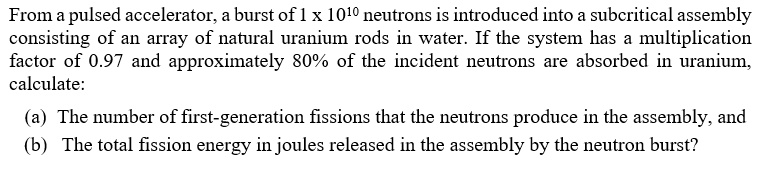 SOLVED: From a pulsed accelerator, a burst of 1 x 10^10 neutrons is ...