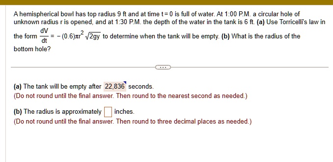 SOLVED: A hemispherical bowl has top radius 9ft and at time t=0 is full ...