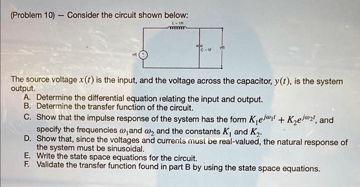 SOLVED: Problem 10 - Consider the circuit shown below. The source voltage x(t) is the input, and ...
