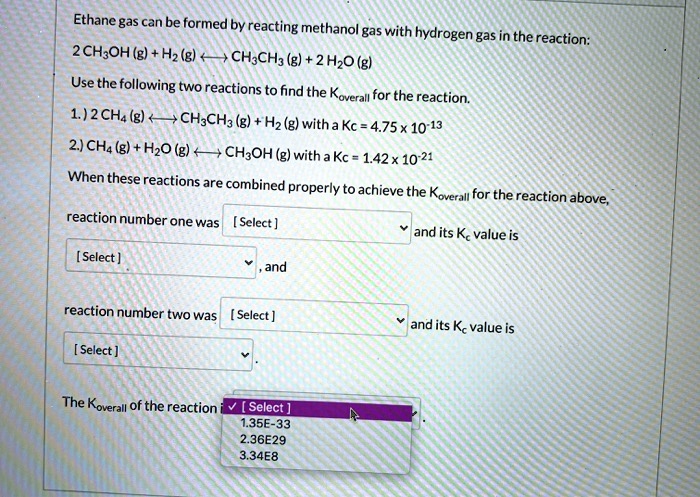 SOLVED: Ethane gas can be formed by reacting methanol gas with hydrogen ...