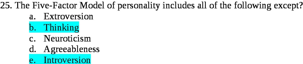 SOLVED: 25. The Five-Factor Model of personality includes all of the following except? a ...
