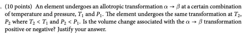 SOLVED: (10 points) An element undergoes an allotropic transformation a ...