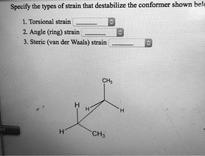 SOLVED: Specify the types of strain that destabilize the conformer ...
