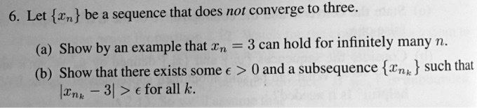 SOLVED:Let {*n} be a sequence that does not converge to three: (a) Show ...