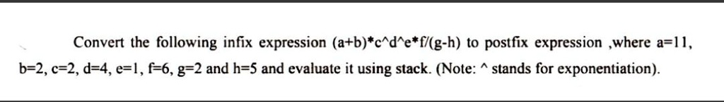 SOLVED: Convert the following infix expression (a+b)*c d e*flg-h) to ...