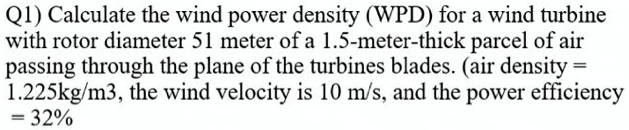 SOLVED: Calculate the wind power density (WPD) for a wind turbine with ...