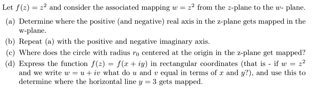 SOLVED: Let f(z) = 22 and consider the associated mapping w from the z ...