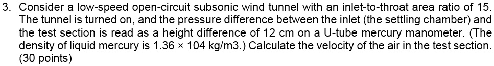 SOLVED: Consider a low-speed open-circuit subsonic wind tunnel with an inlet-to-throat area ...