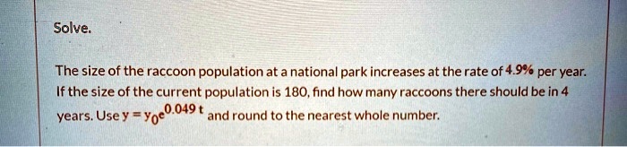 solve the size of the raccoon population at a national park increases ...