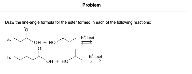 SOLVED: Draw the line-angle formula for the ester formed in each of the ...